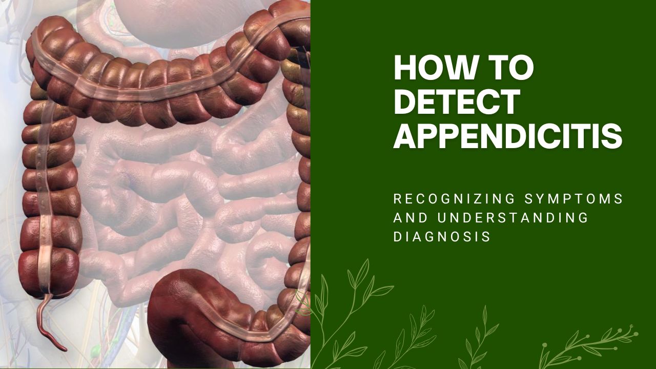 How to Detect Appendicitis: Recognizing Symptoms and Understanding Diagnosis ...